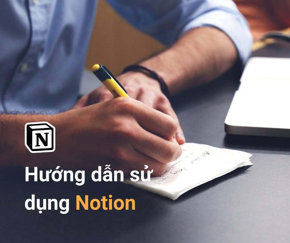 Hướng Dẫn Sử Dụng Notion Từ Cơ Bản Tới Nâng Cao [Update 2023]